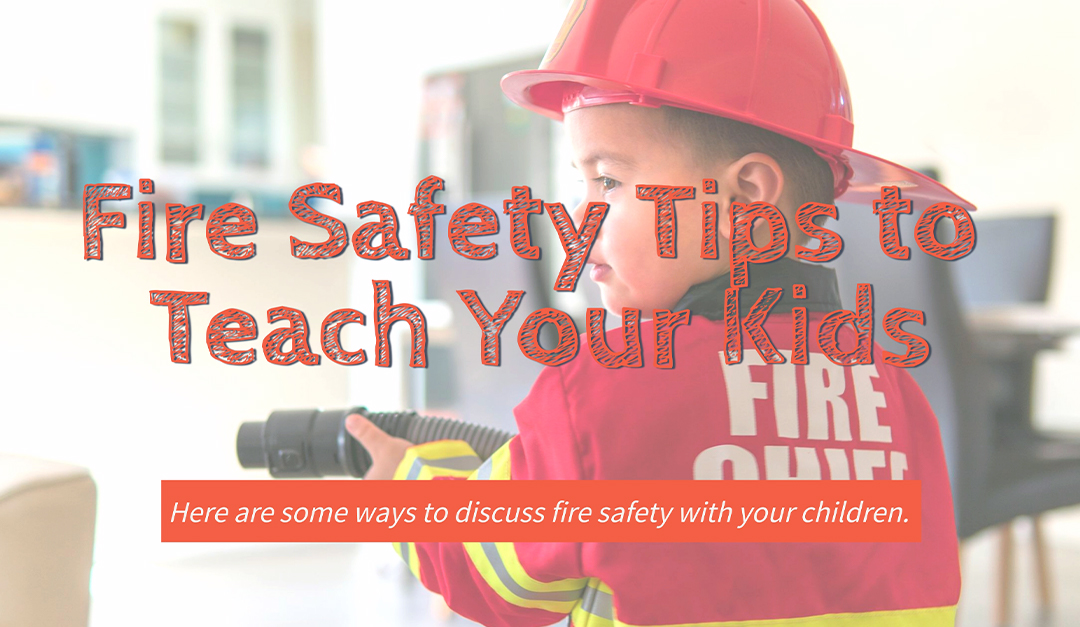 Fire Safety Tips to Teach to Your Kids — RISMedia